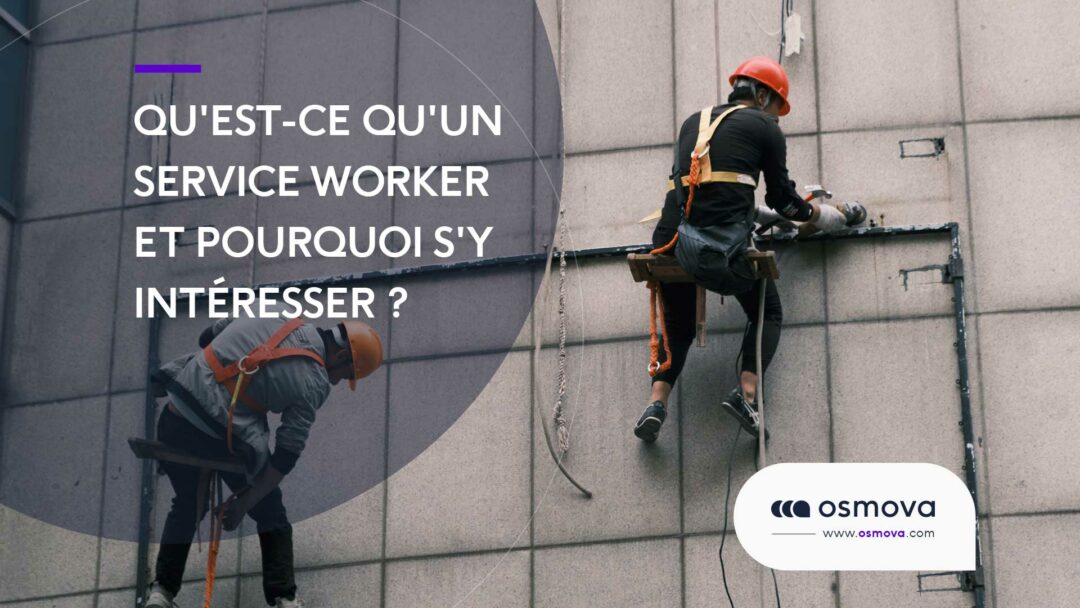 Qu'est-ce qu'un Service Worker et pourquoi s'y intéresser ? • Blog ...